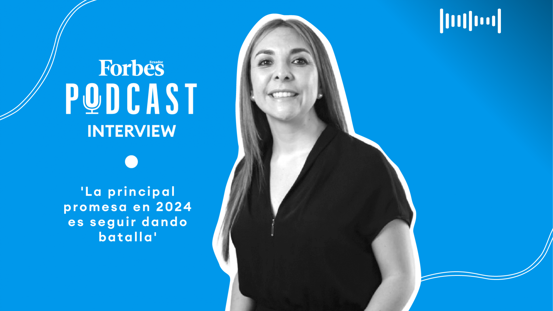 'La principal promesa en 2024 es seguir dando batalla' - Forbes Ecuador