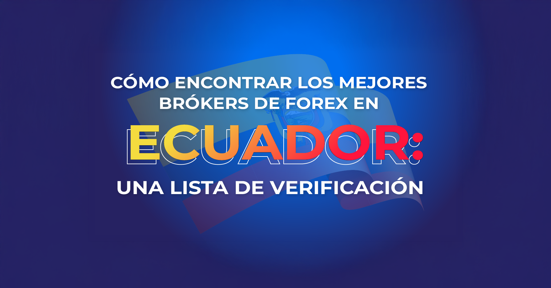 El paso a paso para encontrar los mejores brokers de Forex en Ecuador ...